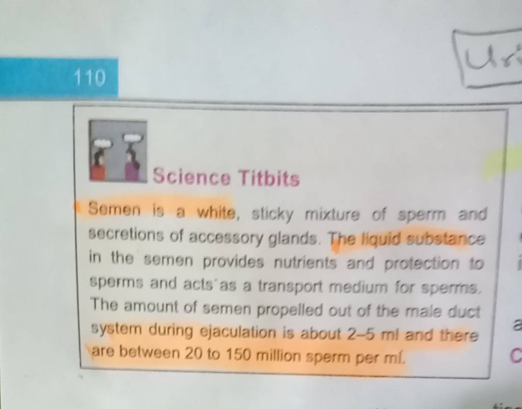 110Science TitbitsSemen is a white, sticky mixture of sperm and secreti..