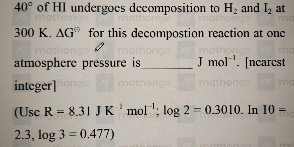 40∘ of HI undergoes decomposition to H2 and I2 at 300 K.ΔG⊖ for this de..