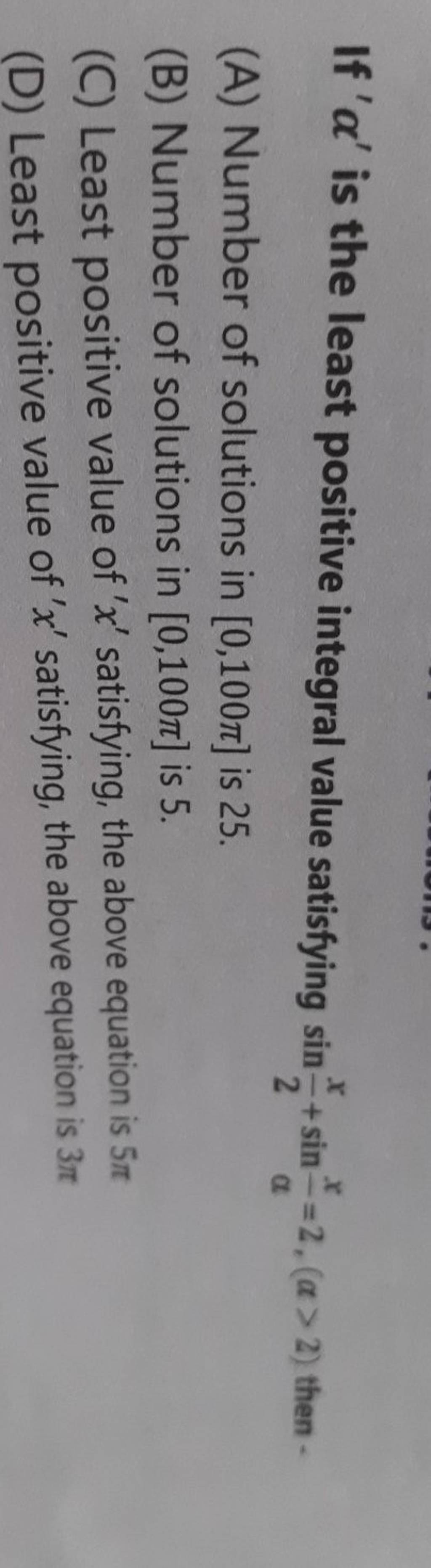 If ' α ' is the least positive integral value satisfying sin2x +sinαx =2,..