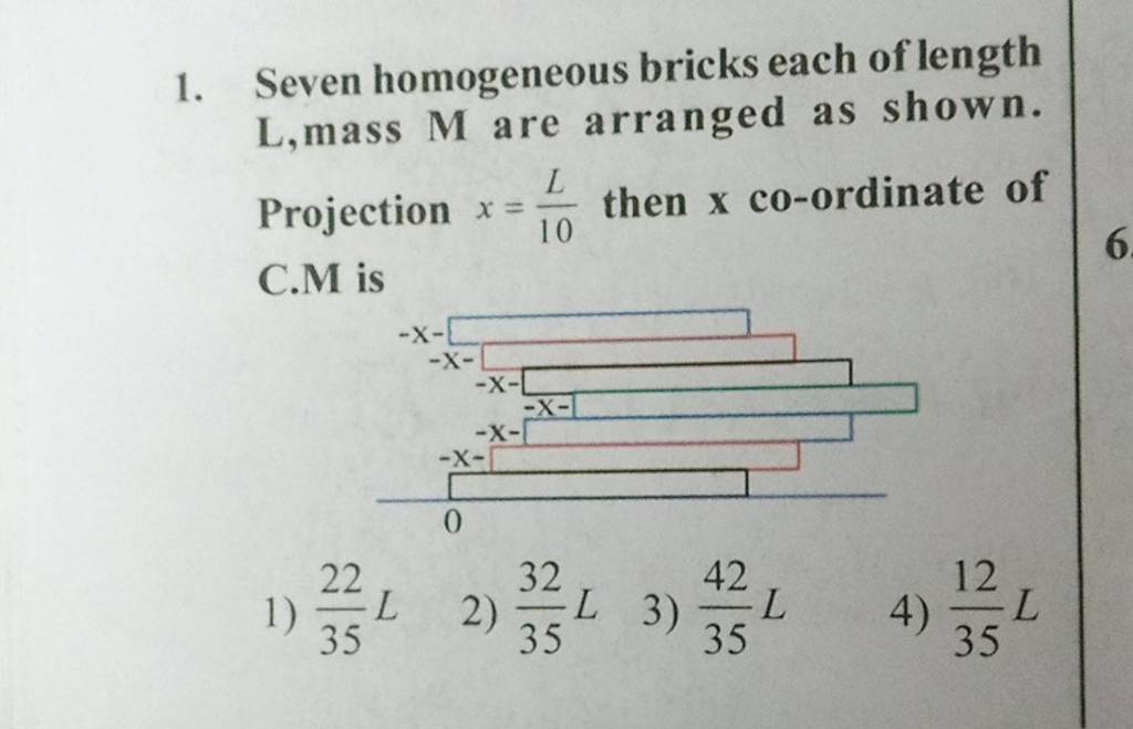 Seven homogeneous bricks each of length L, mass M are arranged as shown.