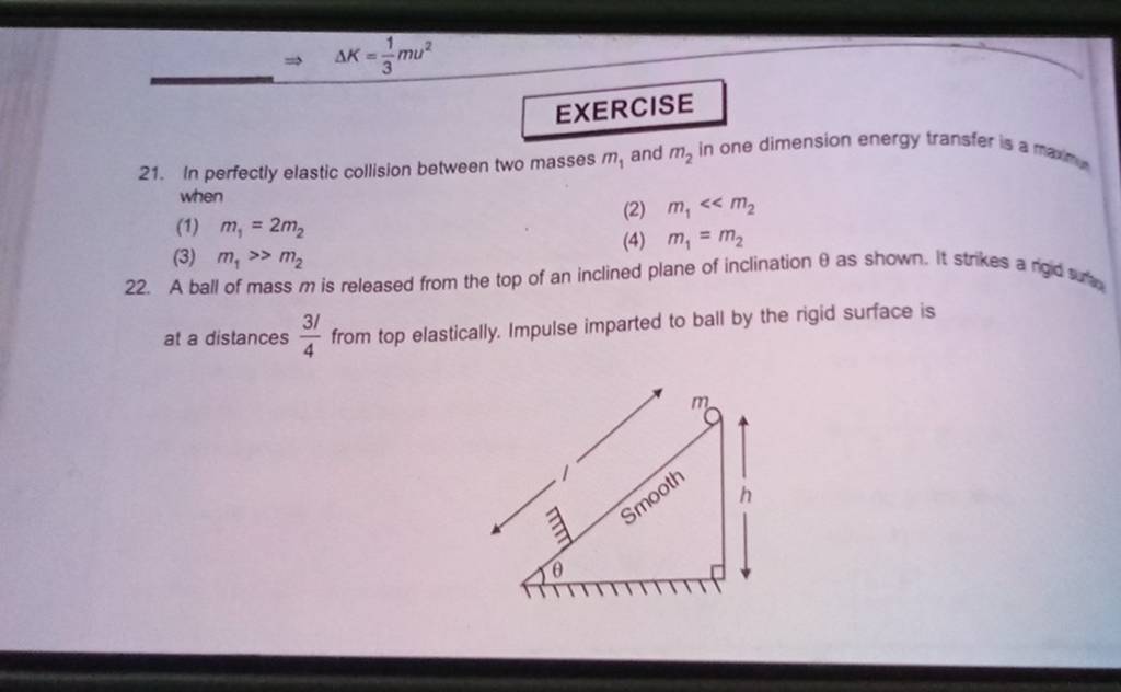 \Rightarrow \Delta K=\frac{1}{3} m u^{2}\]EXERCISE21. In perfectly ela..