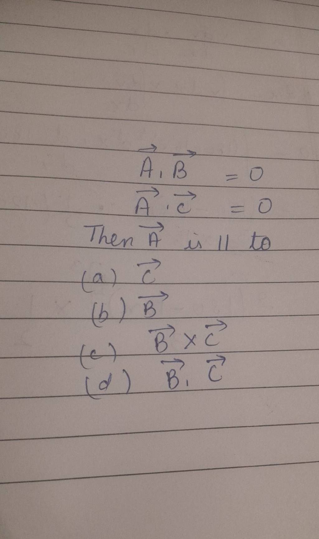 \begin{array}{l} \vec{A}, \vec{B}=0 \\ \vec{A} \cdot \vec{C}=0 \end{array..