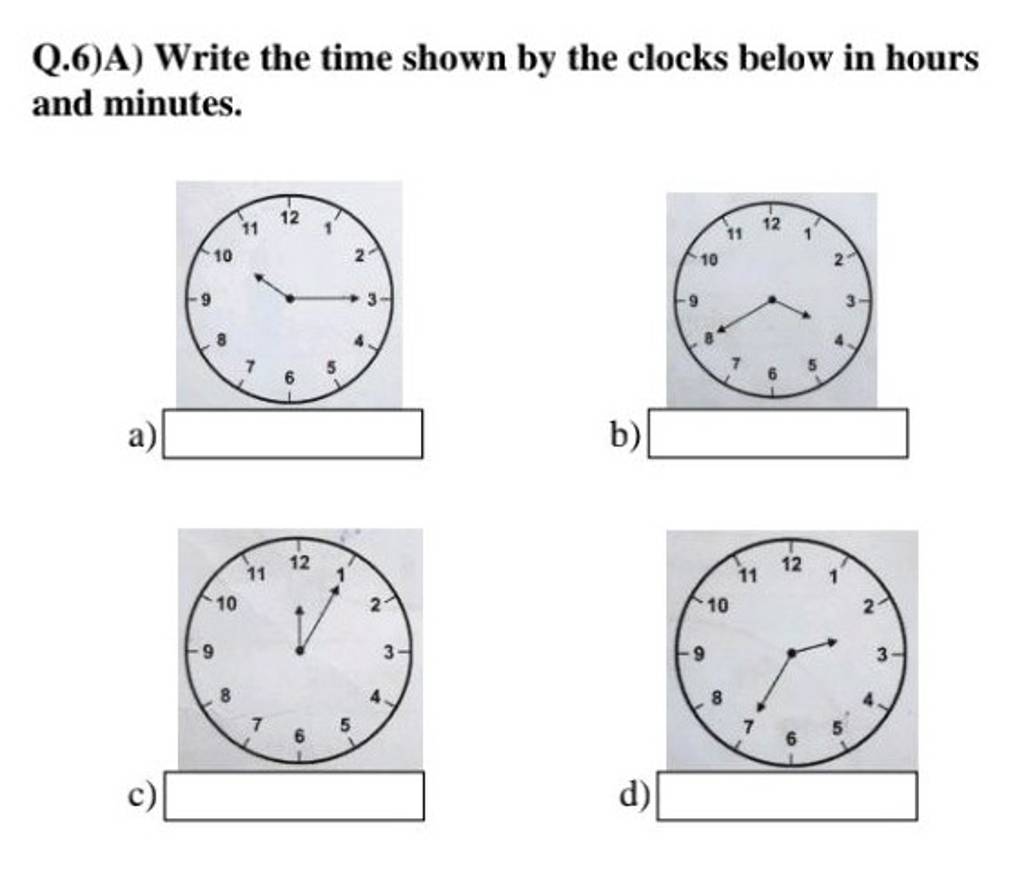 Q 6 A Write The Time Shown By The Clocks Below In Hours And Minutes A Q 6 A Write The Time Shown By The Clocks Below In Hours And Minutes A