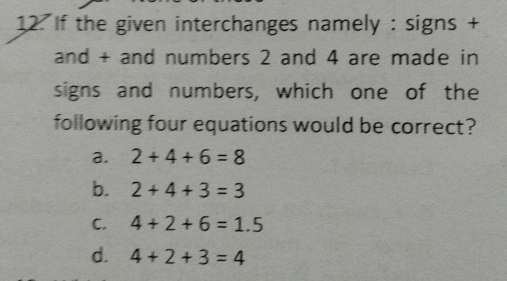 If the given interchanges namely : signs + and + and numbers 2 and 4 are