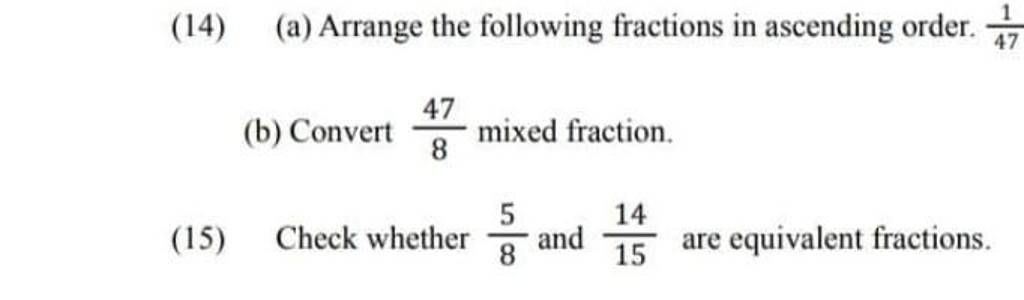 (14) (a) Arrange the following fractions in ascending order. 471 (b) Con..