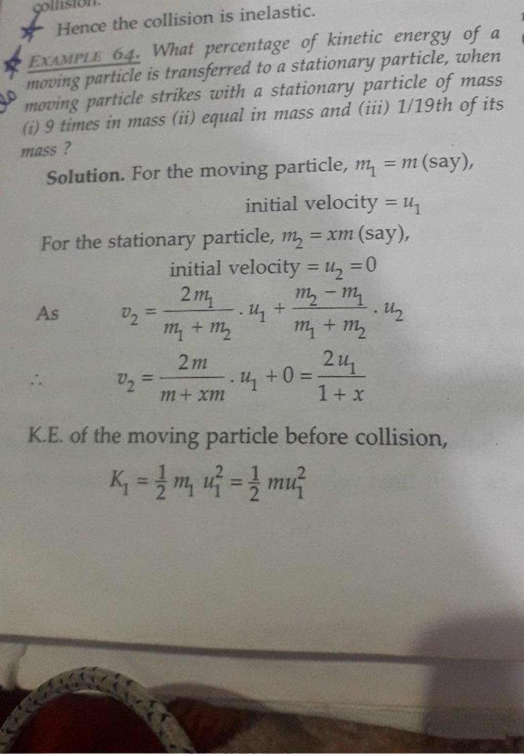 Hence the collision is inelastic. ExaMPIE 64. What percentage of kinetic