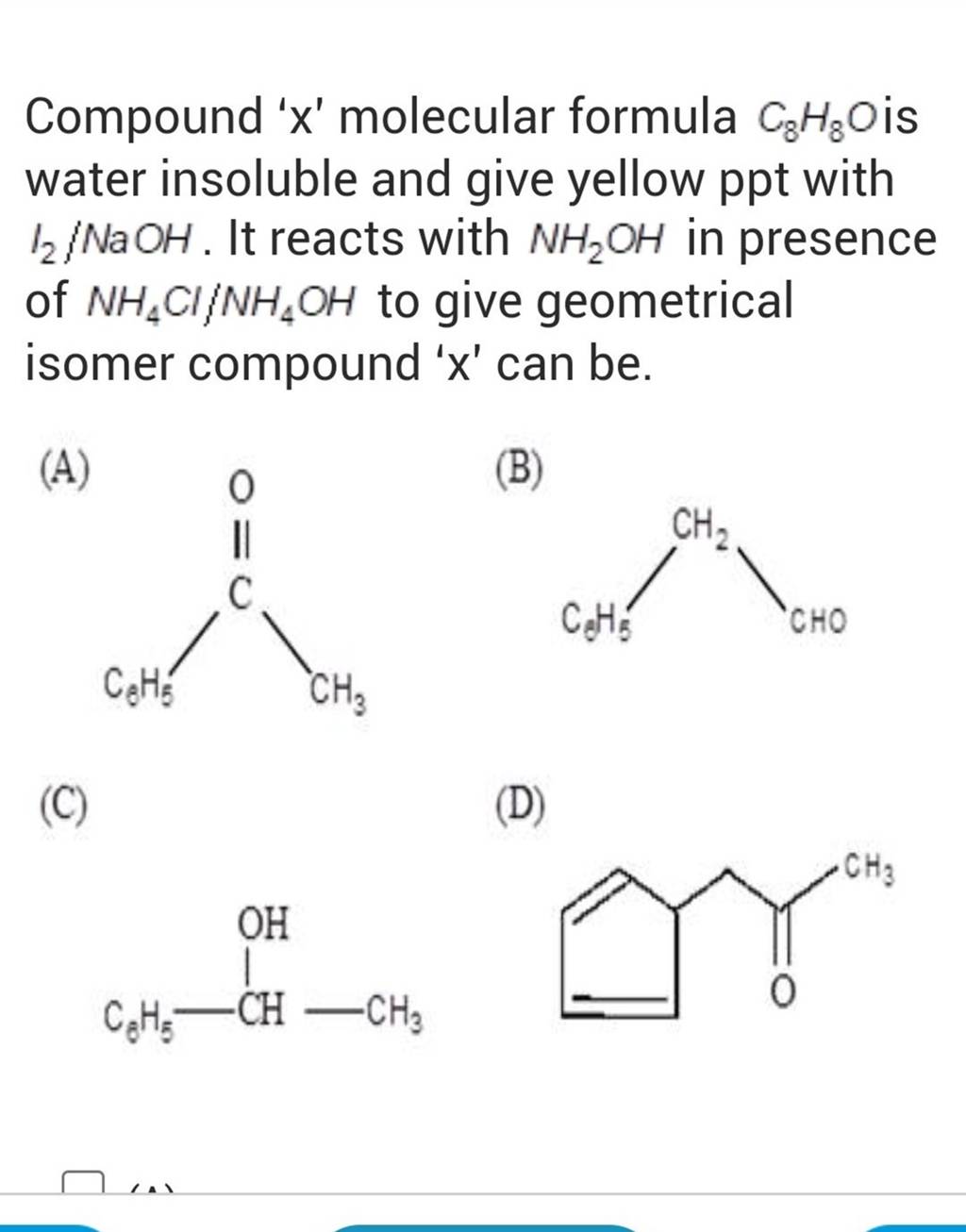 Compound ' x ' molecular formula C8 H8 O is water insoluble and give yell..
