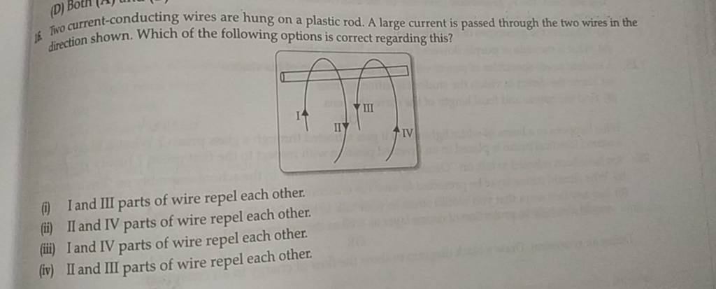 Iivo current-conducting wires are hung on a plastic rod. A large current