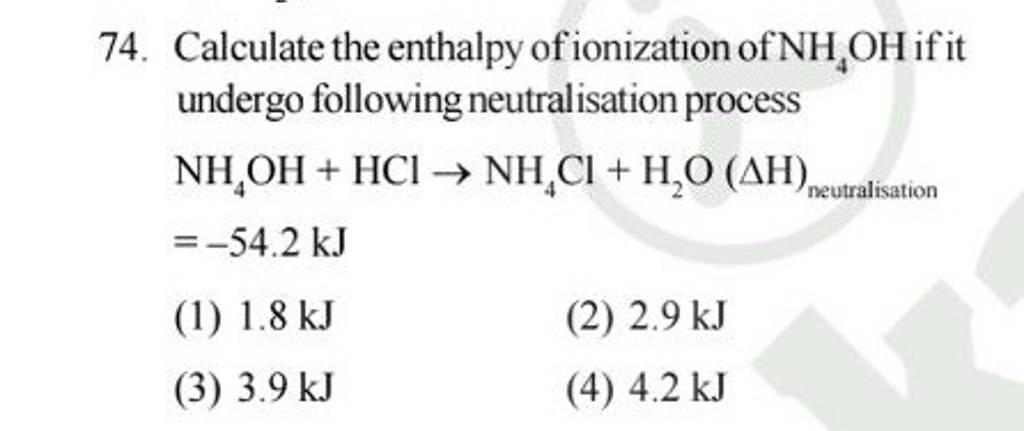 Calculate the enthalpy of ionization of NH4 OH if it undergo following ne..