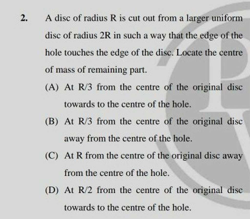 A disc of radius R is cut out from a larger uniform disc of radius 2R in