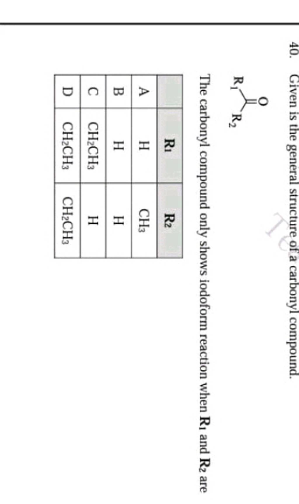 Given is the general structure of a carbonyl compound. The carbonyl compo..