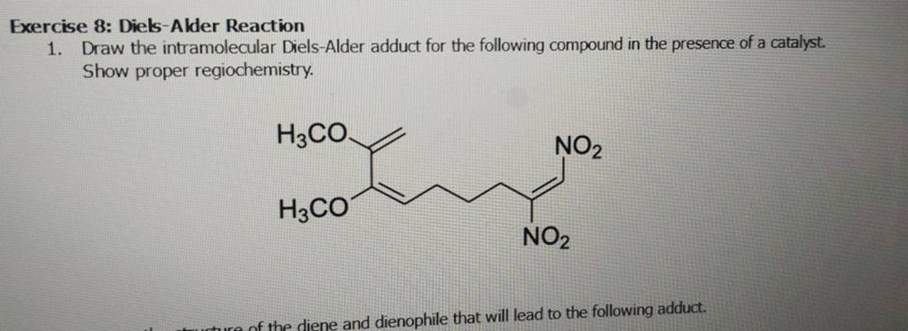 Exercise 8: Diels-Alder Reaction1. Draw the intramolecular Diels-Alder a..