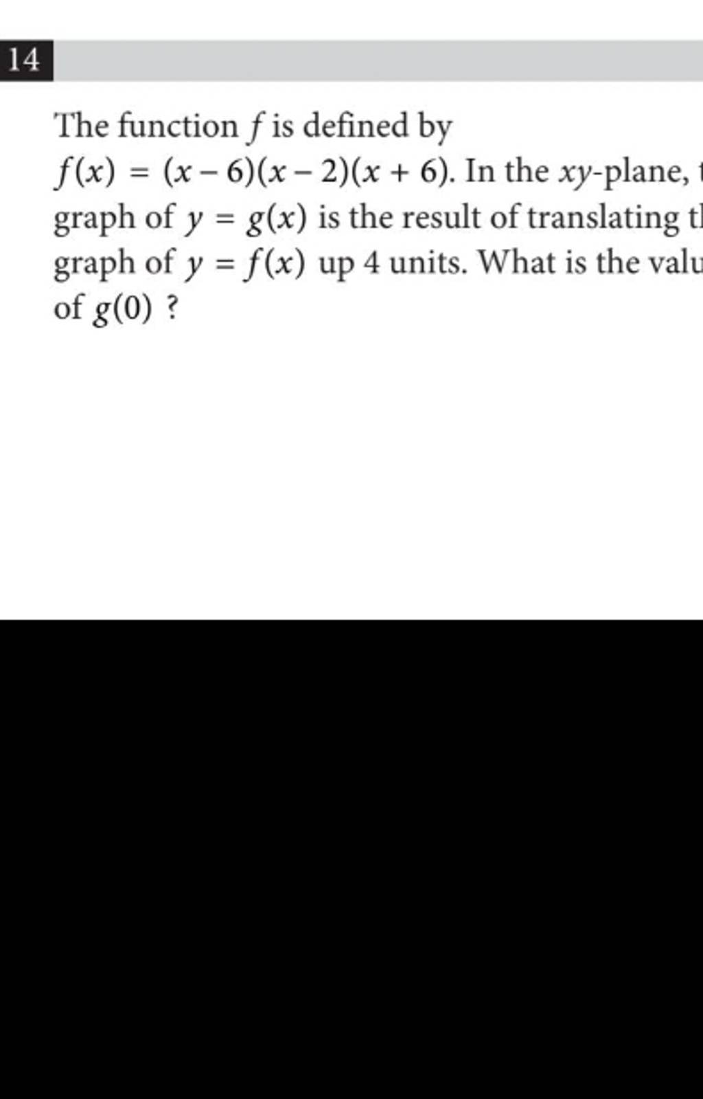 14 The function f is defined by f(x)=(x-6)(x-2)(x+6). In the x y-plane, g..