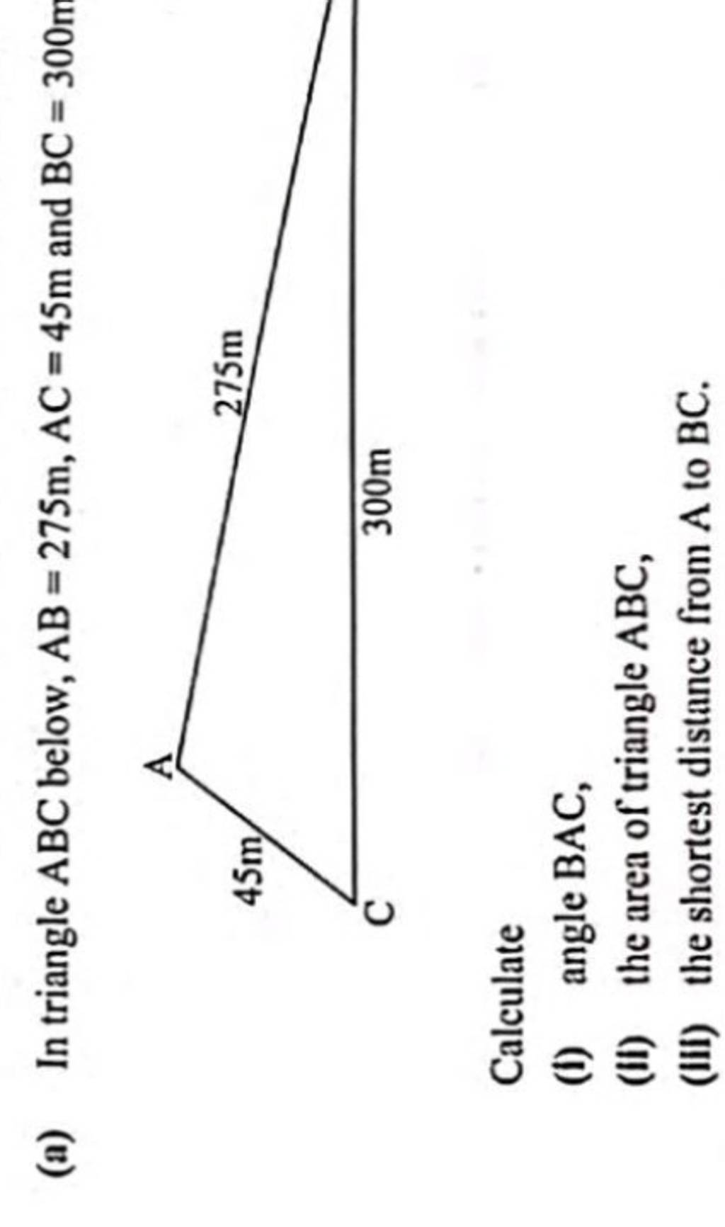 (a) In triangle ABC below, AB=275 m,AC=45 m and BC=300 m | Filo