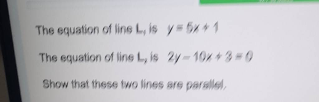 The equation of line L_{1} is y=5 x+1 The equation of line L, is 2 y-10 x..