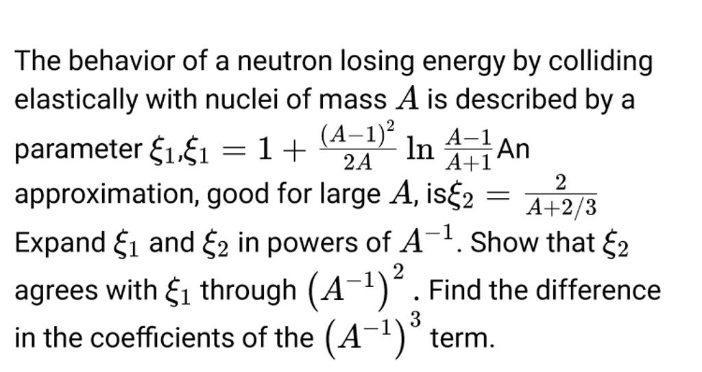 The behavior of a neutron losing energy by colliding elastically with nuc..