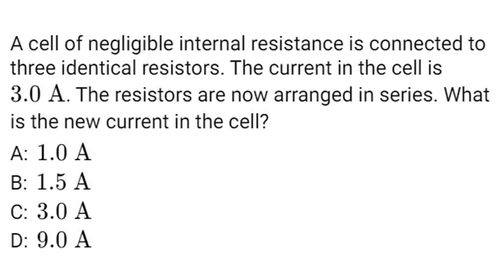 A cell of negligible internal resistance is connected to three identical