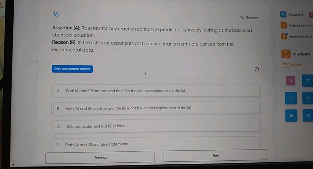 Assertion (A): Rate law for any reaction cannot be predicted by merely lo..