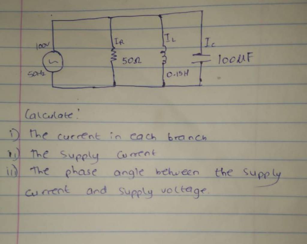 Calculate:i) The current in each branchi.) The supply currentii) The p..