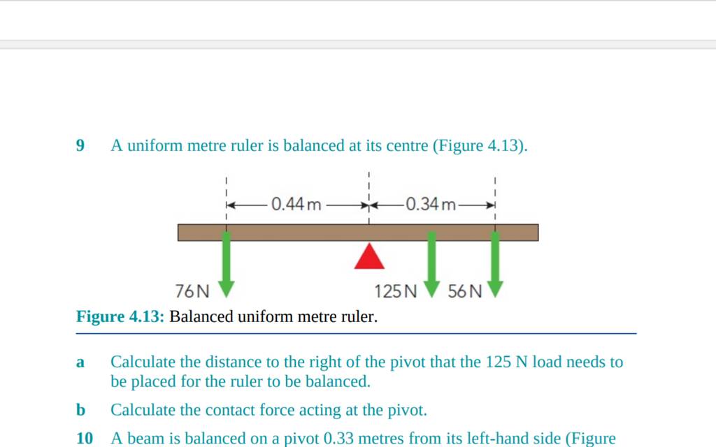 9 A uniform metre ruler is balanced at its centre (Figure 4.13). | Filo