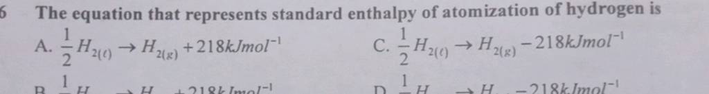6 The equation that represents standard enthalpy of atomization of hydrog..