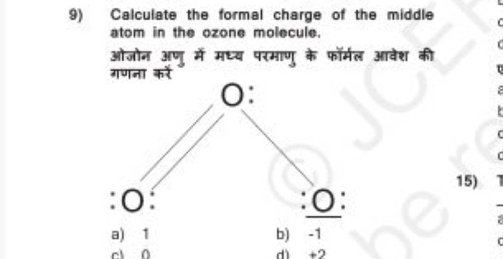 9) Calculate the formal charge of the middle atom in the ozone molecule...