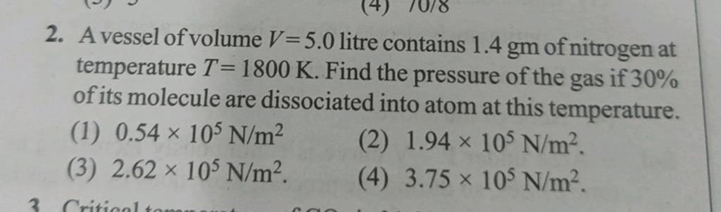 A vessel of volume V=5.0 litre contains 1.4 gm of nitrogen at temperature..