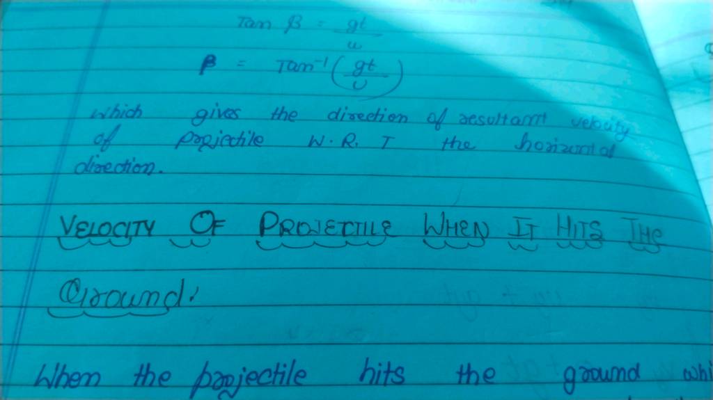 Tanβ=ugt β=tan−1(ugt ) Which gives the direction of resultant verb city..