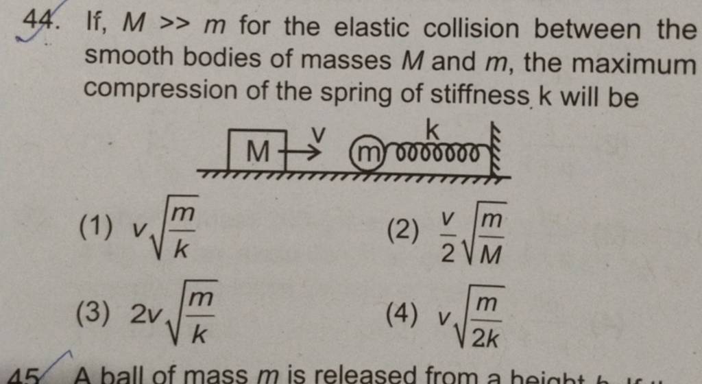 44. If, M≫m for the elastic collision between the smooth bodies of masses..
