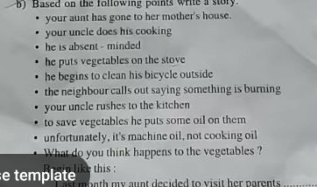 - your aunt has gone to her mother's house.- your uncle does his cooking..
