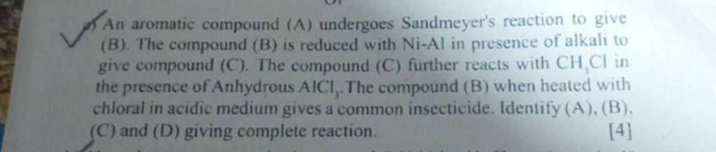 An aromatic compound (A) undergoes Sandmeyer's reaction to give (B). The