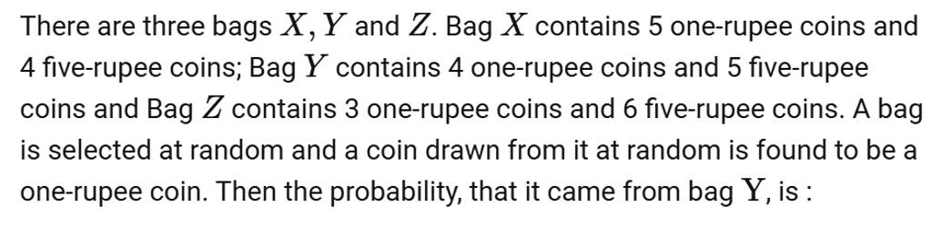 There are three bags X,Y and Z. Bag X contains 5 one-rupee coins and 4 fi..