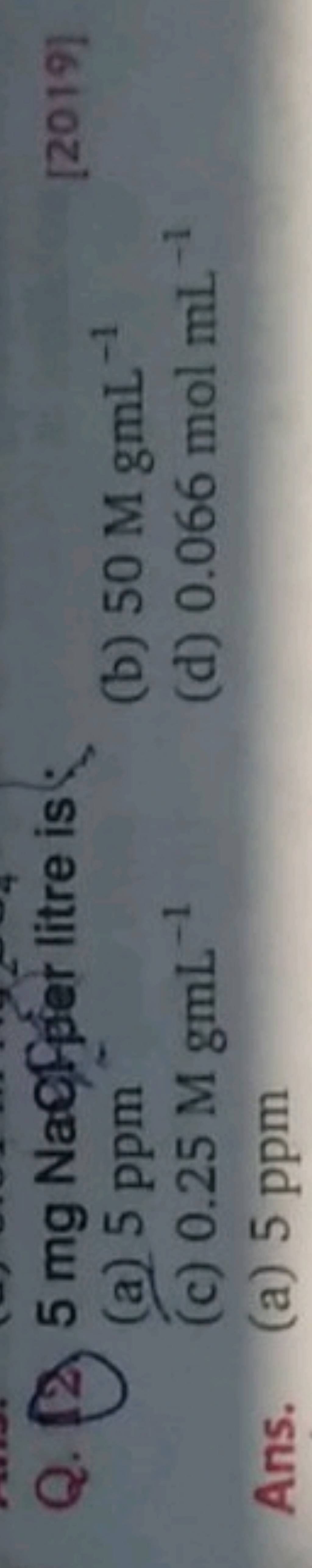 5 mg Naghper litre is 2019 5 ppm (b) 50 \mathrm{M} \mathrm{gmL}^{-1} (c)