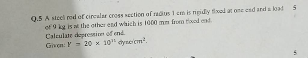 Q. 5 A steel rod of circular cross section of radius 1 cm is rigidly fixe..