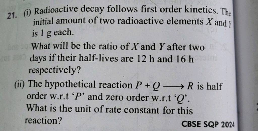 21. (i) Radioactive decay follows first order kinetics. The initial amoun..