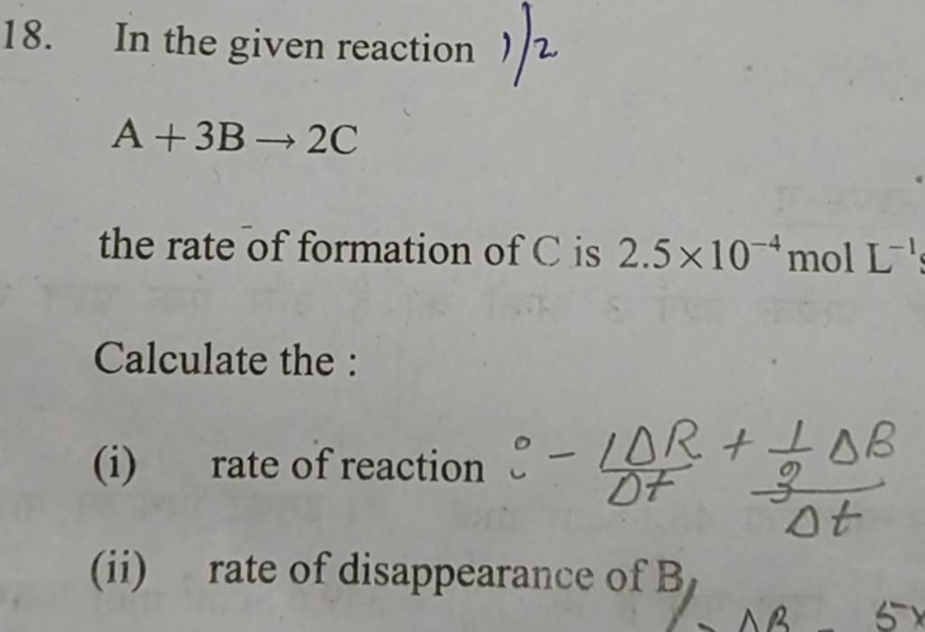 In the given reaction 1 / 2 A+3 B \rightarrow 2 C the rate of formation o..