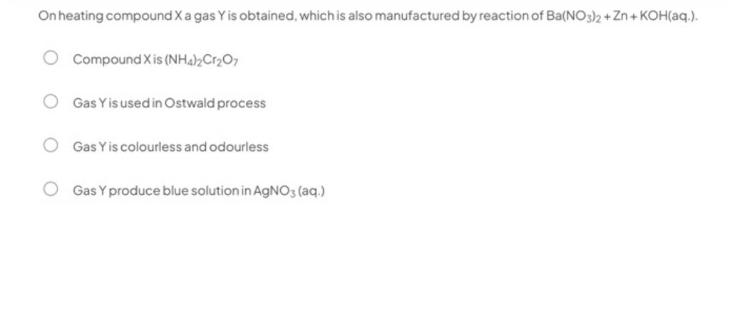 On heating compound X a gas Y is obtained, which is also manufactured by