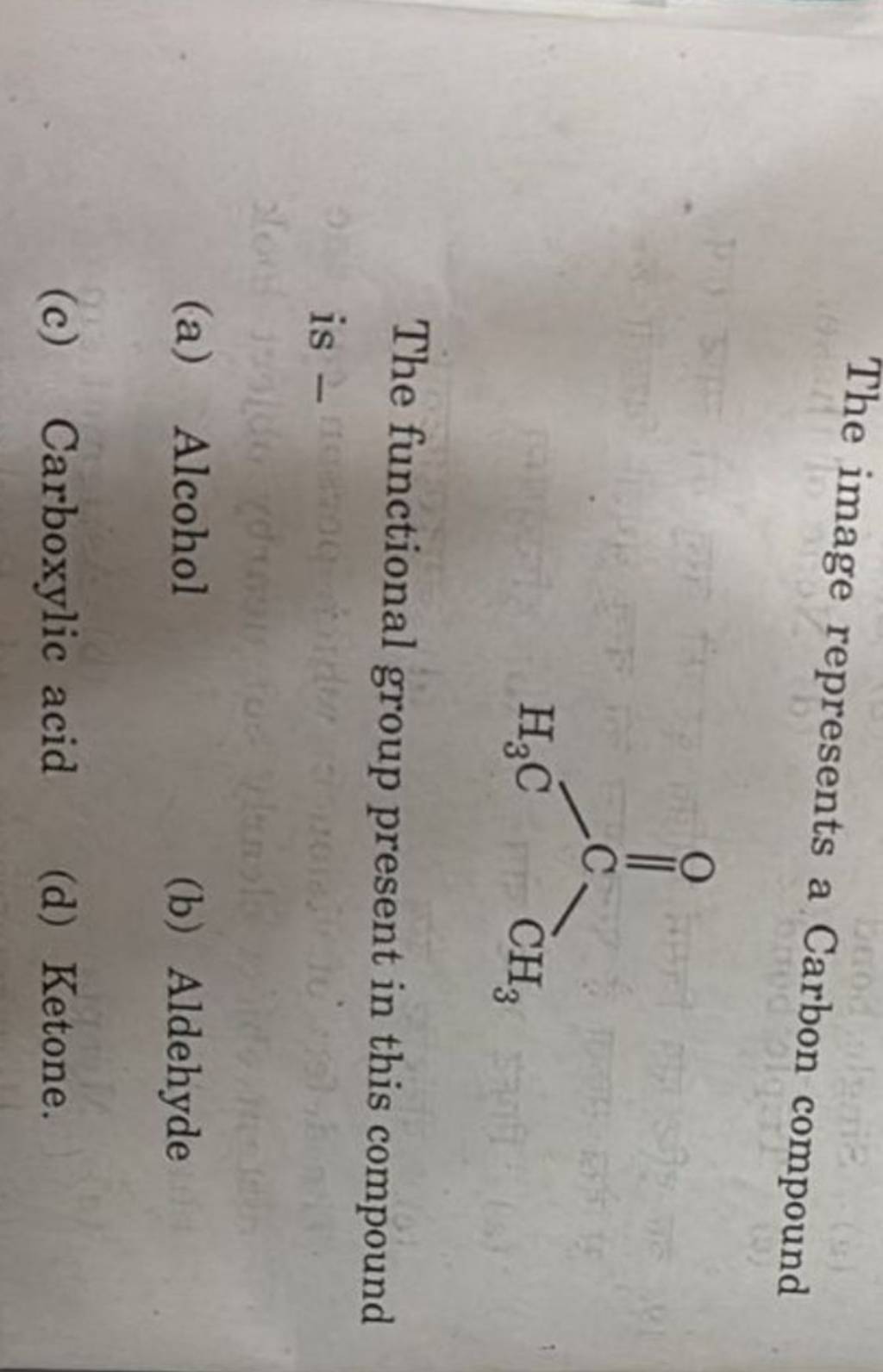 The image represents a Carbon compound CC(C)=O The functional group prese..