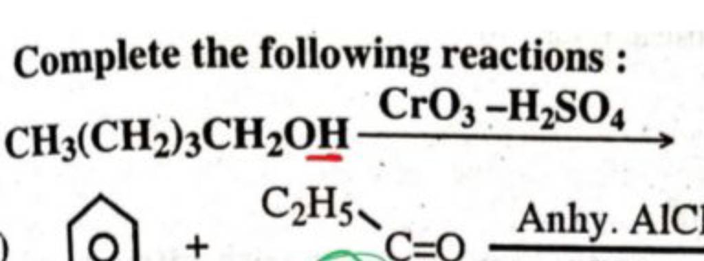 Complete the following reactions :CH3 (CH2 )3 CH2 OHCrO3 −H2 SO4 0+C2