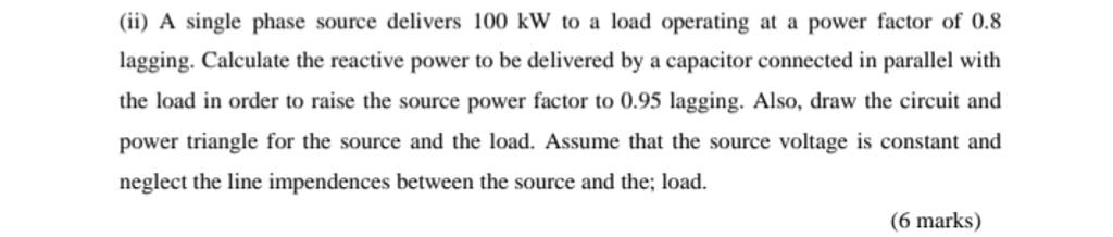 (ii) A single phase source delivers 100 kW to a load operating at a power..