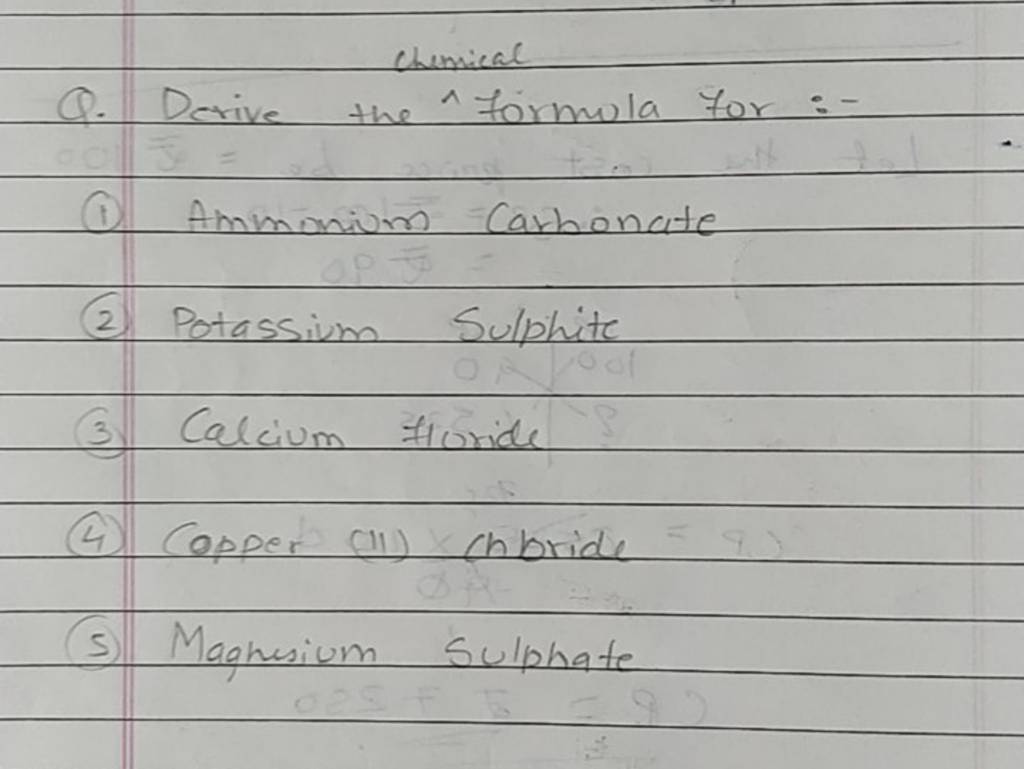 chemical Q. Derive the A formula for:- | Filo