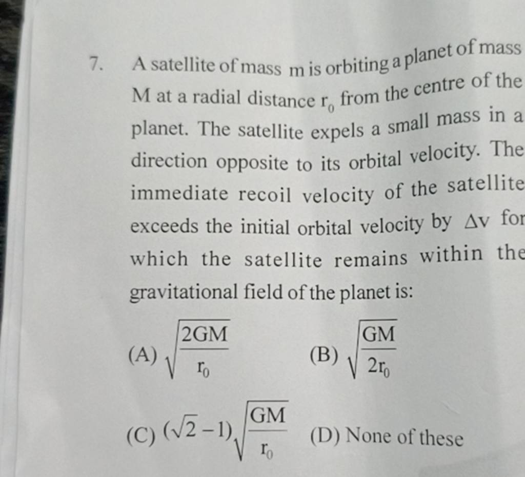 A satellite of mass m is orbiting a planet of mass M at a radial distance..