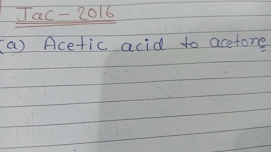 JaC−2016(a) Acetic acid to acetone | Filo