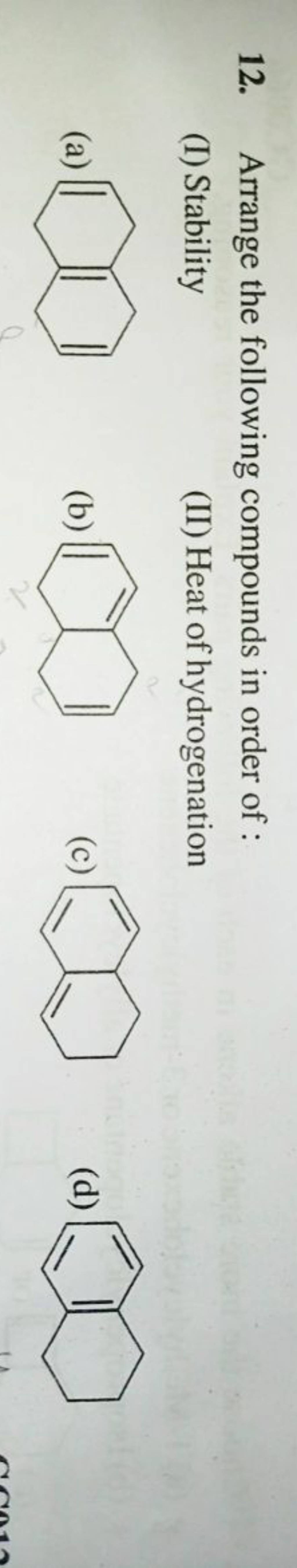 Arrange the following compounds in order of : (I) Stability (II) Heat of