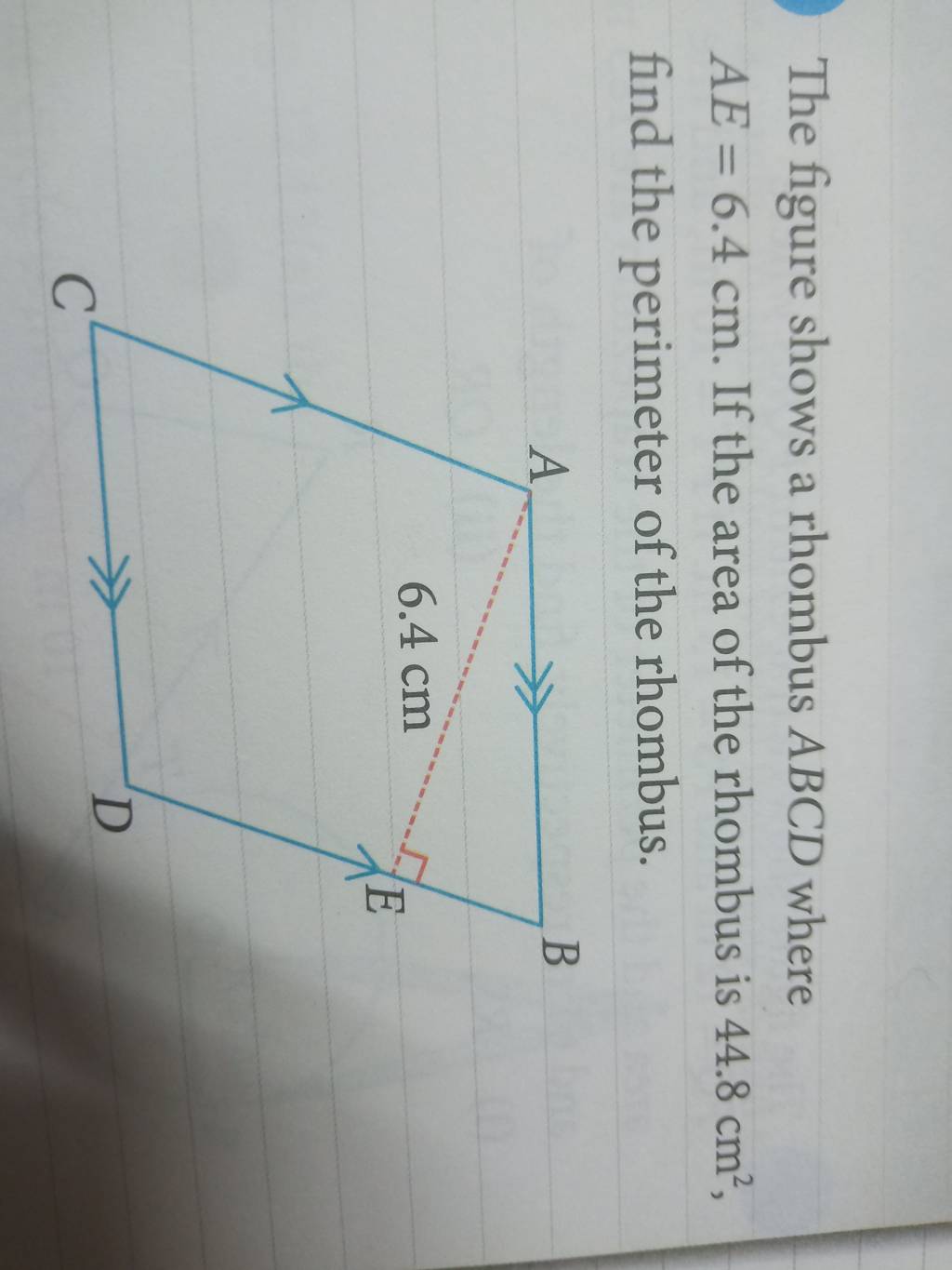 The figure shows a rhombus ABCD where AE=6.4 cm. If the area of the rhomb..