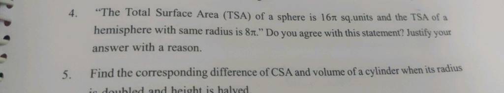 "The Total Surface Area (TSA) of a sphere is 16 \pi sq.units and the TSA