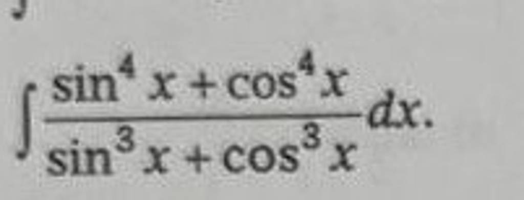 ∫sin3x+cos3xsin4x+cos4x dx | Filo