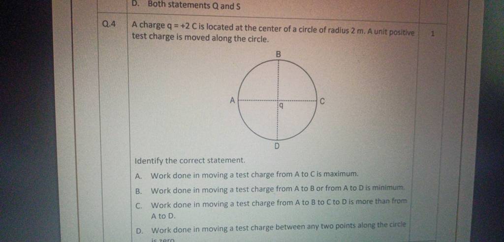 4 A charge \mathrm{q}=+2 \mathrm{C} is located at the center of a circle
