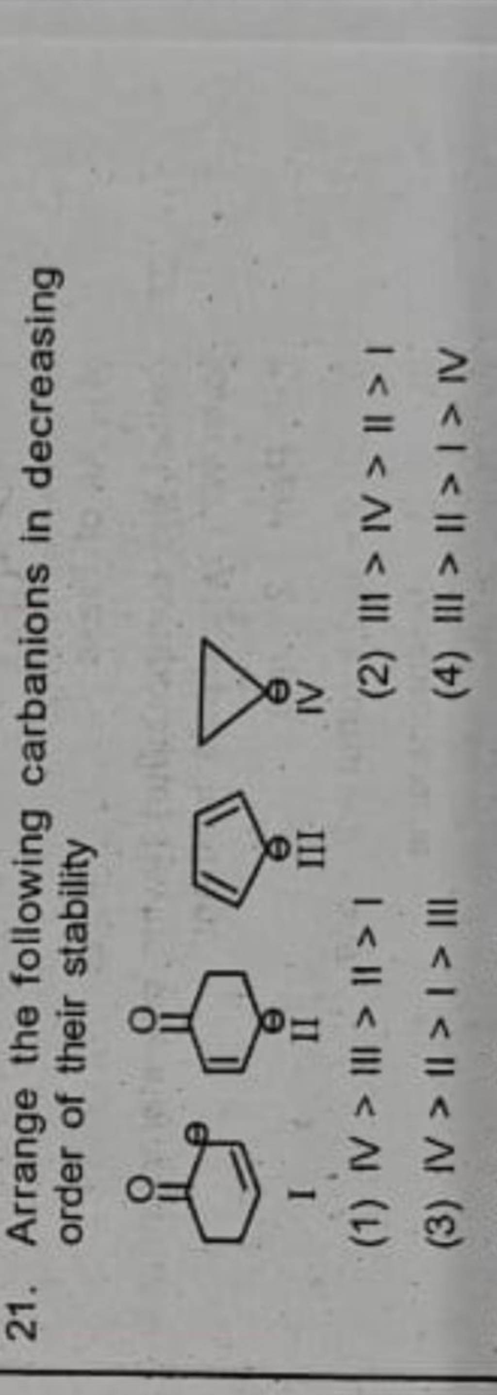 Arrange the following carbanions in decreasing order of their stability O..