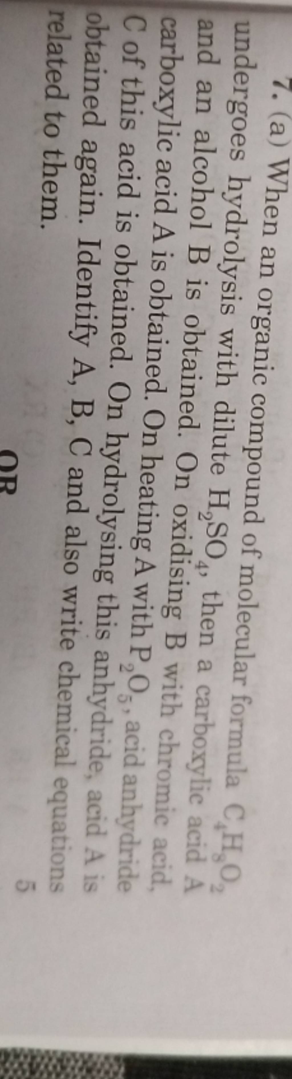 7. (a) When an organic compound of molecular formula C4 H8 O2 undergoes